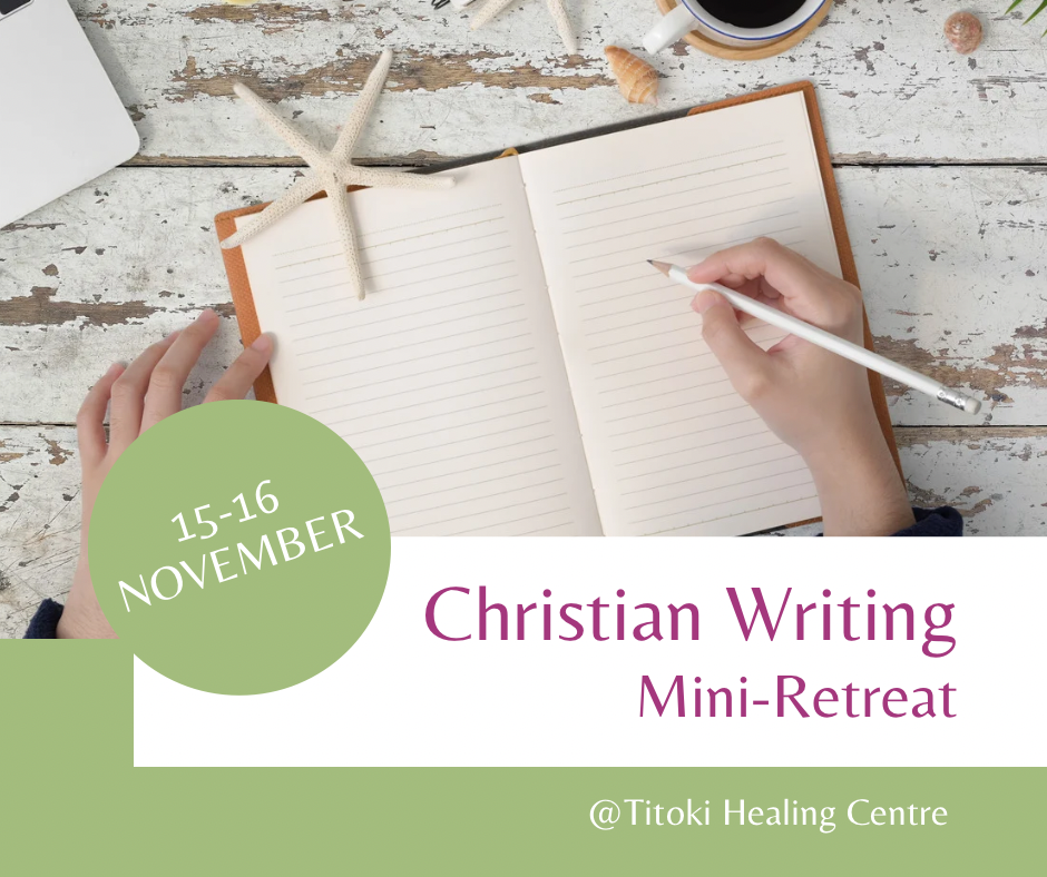 Christian Writing Mini-Retreat | 15-16 November - Titoki Christian ...